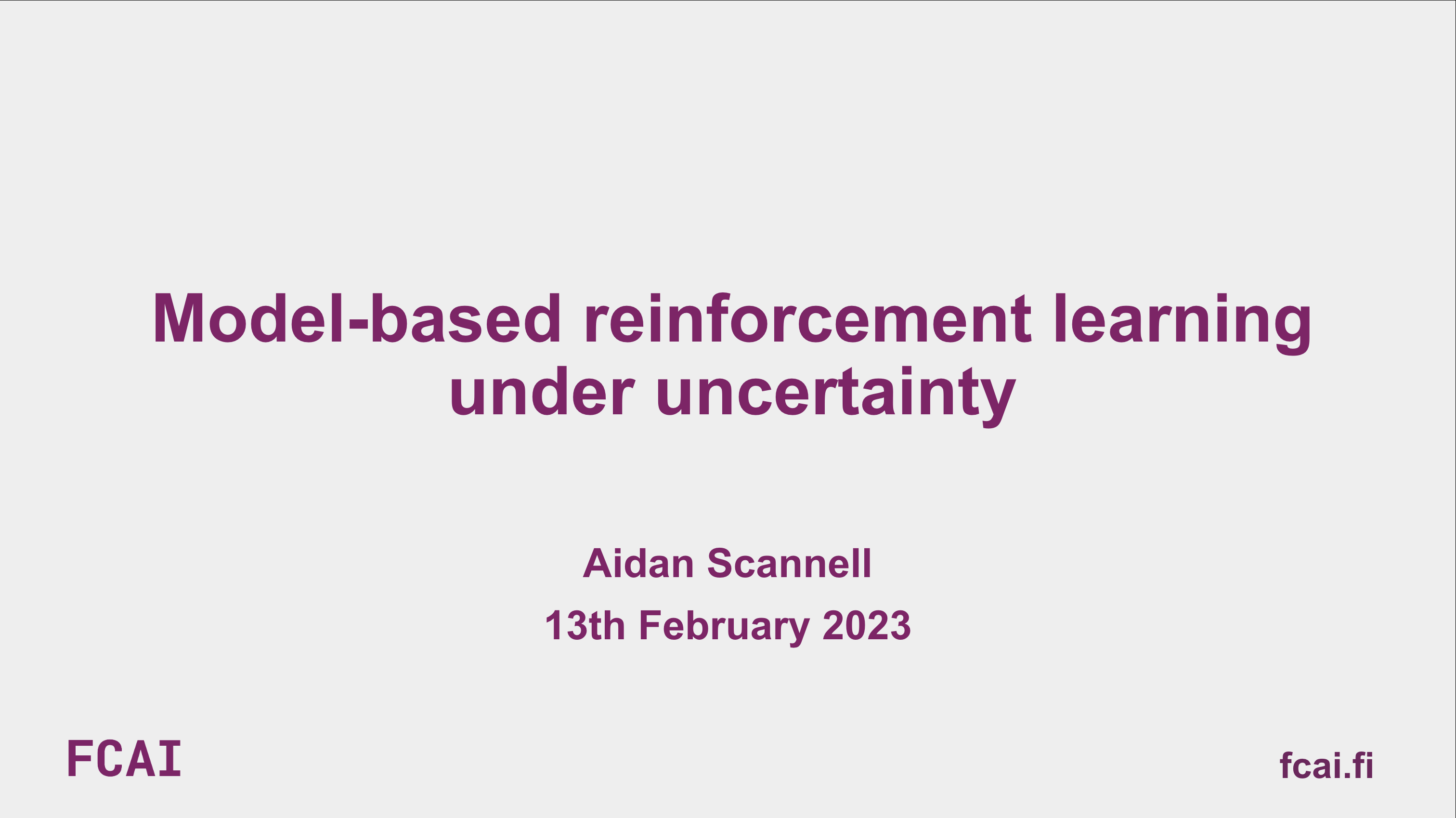 Model-based reinforcement learning under uncertainty | Aidan Scannell Model-based reinforcement learning under uncertainty | Aidan Scannell